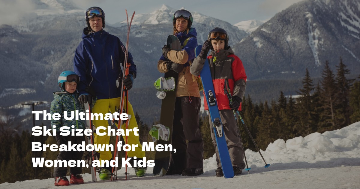 The Ultimate Ski Size Chart Breakdown for Men, Women, and Kids - Ski ...